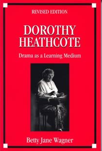 Dorothy Heathcote: Going beyond Teacher in Role in the Secondary School ...